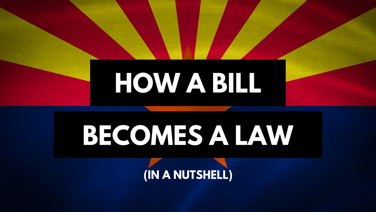 How a bill becomes a law in Arizona (in a nutshell)